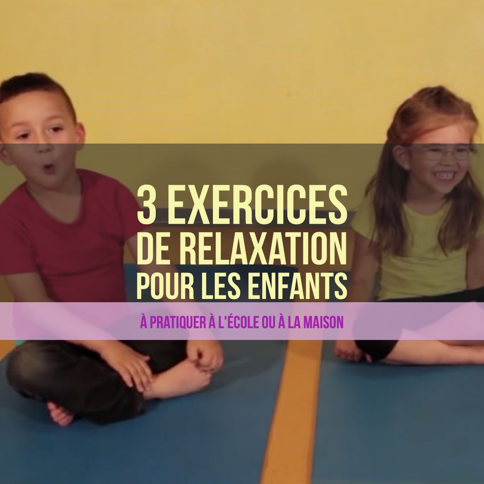 3 exercices de relaxation pour les enfants (à pratiquer à l'école ou à ...