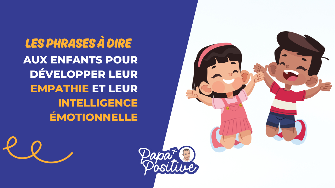 30 phrases à dire aux enfants pour développer leur empathie et leur intelligence émotionnelle ...
