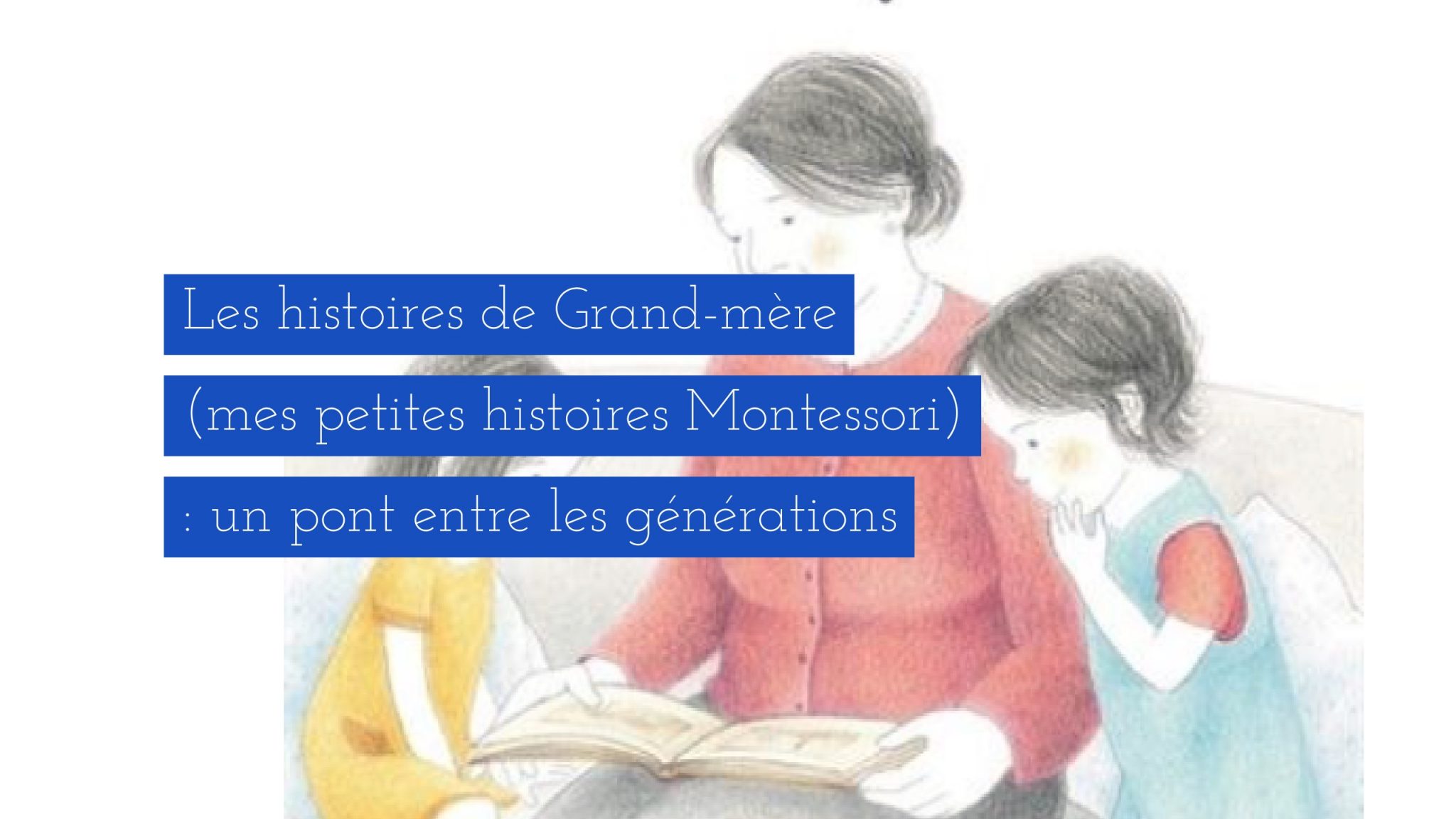 Les histoires de Grand-mère (mes petites histoires Montessori) : un ...