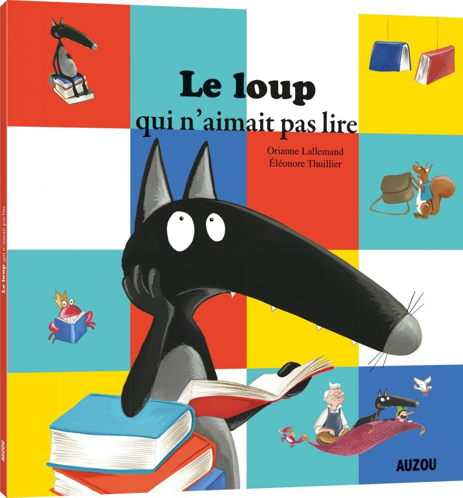 Le loup qui n'aimait pas lire : LE livre qui va faire aimer la lecture ...