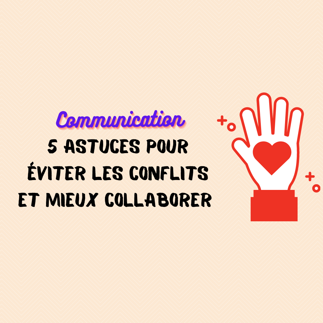 Outil gratuit : 5 astuces pour communiquer avec bienveillance et mieux collaborer - Papa positive