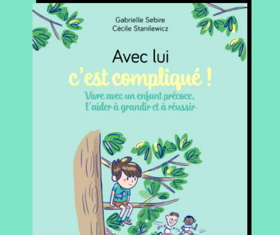Avec lui c'est compliqué : un guide pratique pour les parents d'enfants ...