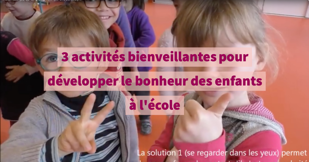 3 activités bienveillantes pour développer le bonheur des enfants à l ...