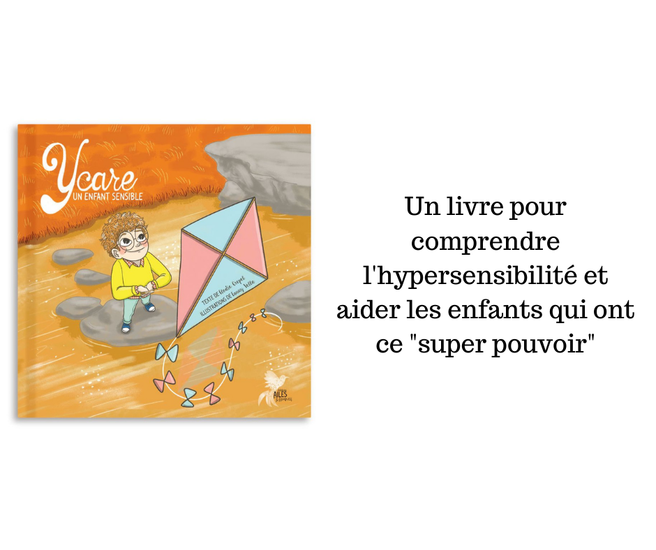 Ycare un enfant sensible : un livre pour comprendre l'hypersensibilité et aider les enfants qui ...