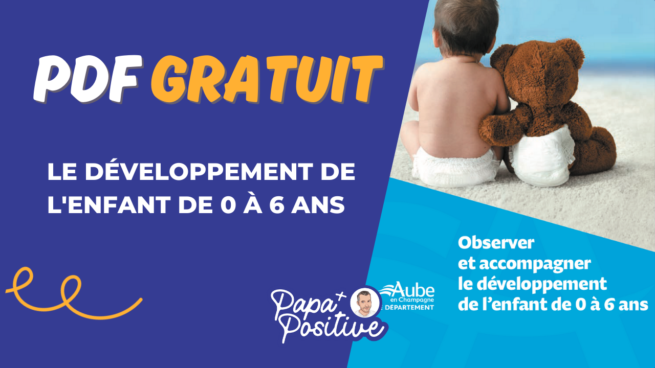 Le développement de l'enfant de 0 à 6 ans (PDF gratuit) - Papa positive
