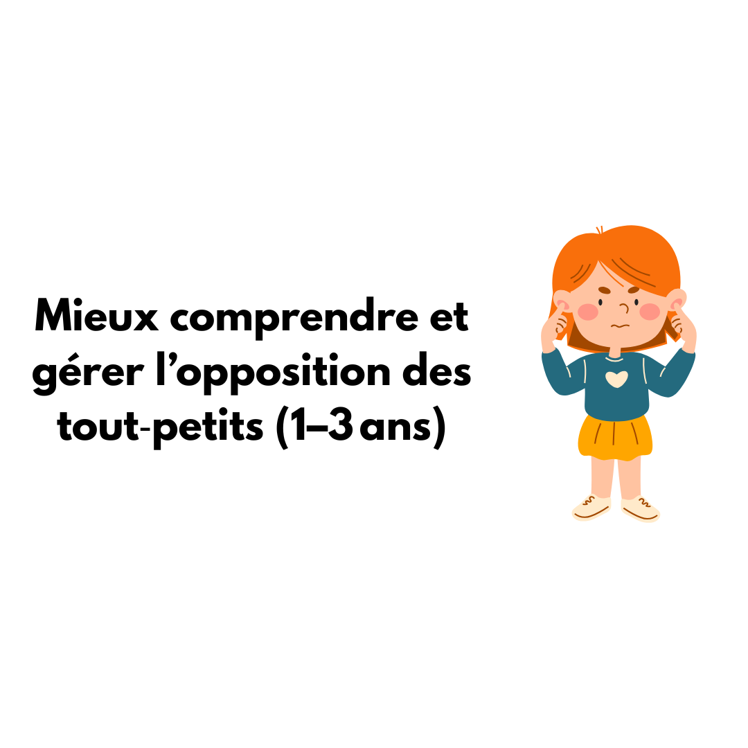Mieux comprendre et gérer l’opposition des tout‑petits (1–3 ans) - Papa positive